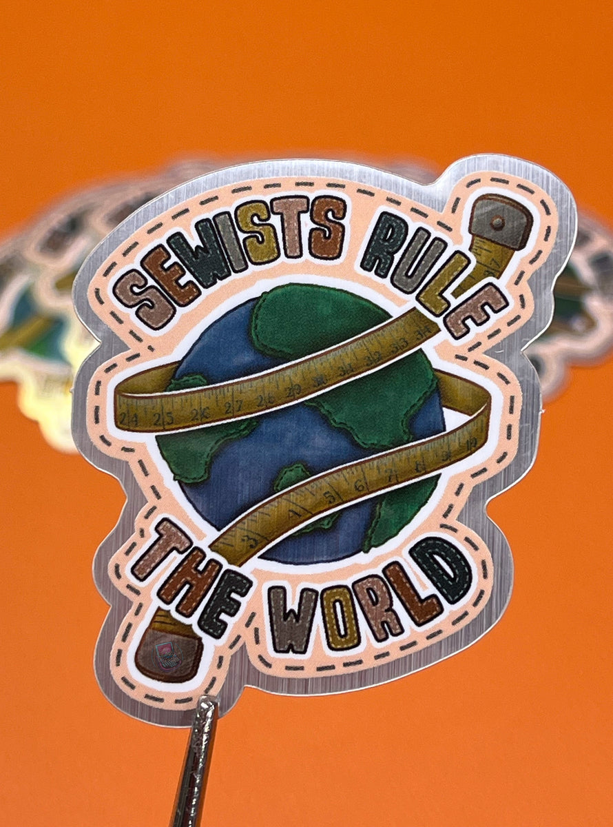 Limited Edition “Sewists Rule The World” Metallic Sticker – The Crafty ...